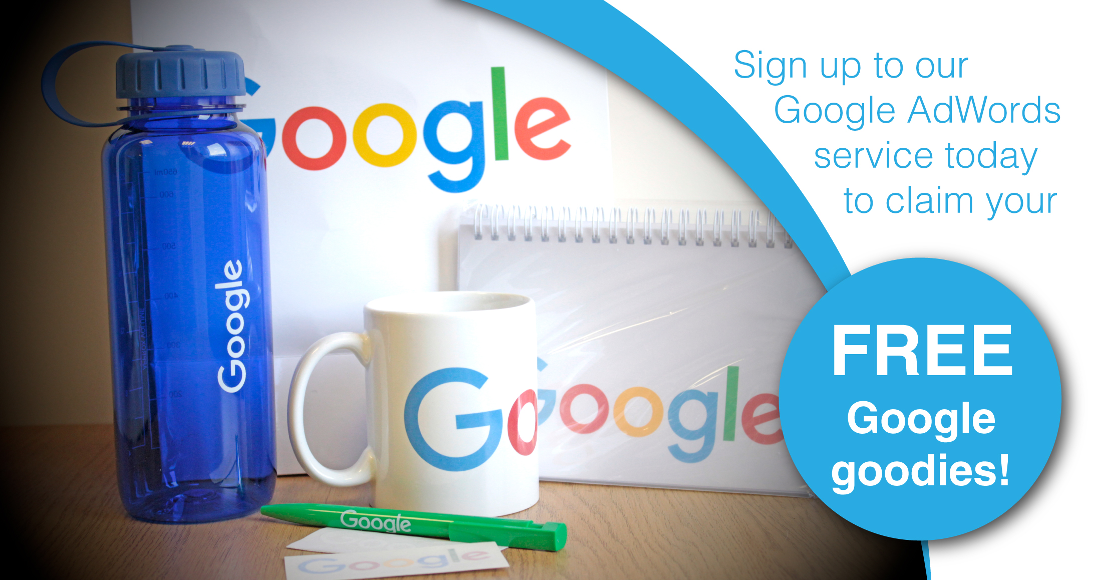 Sign Up To Our AdWords Service & Claim Your Free Google Goody Bag!